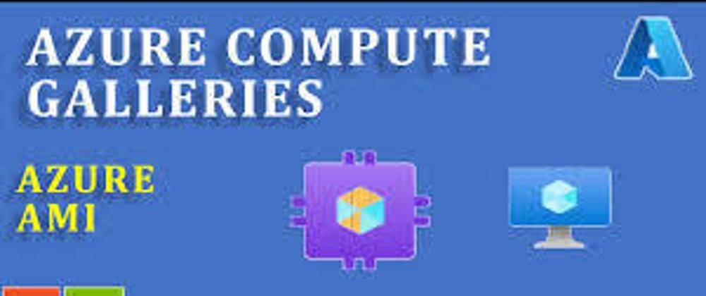 Master Azure Compute Gallery: Create & Capture VM Images | Kite Metric
