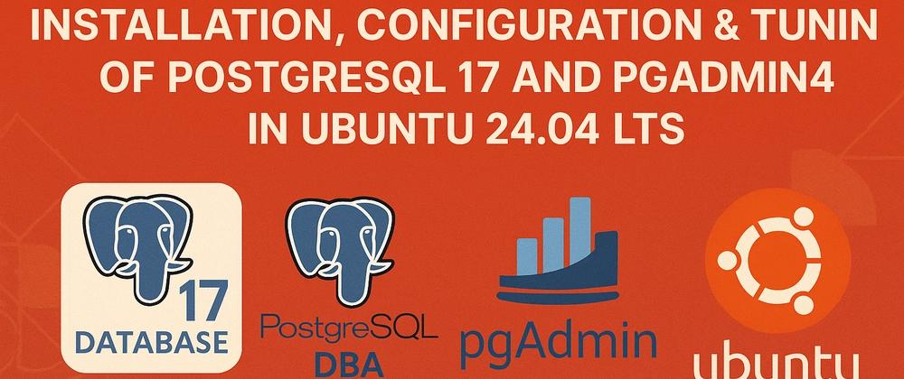 PostgreSQL 17 & pgAdmin 4 on Ubuntu 24.04: Setup & Tuning | Kite Metric